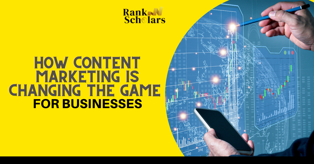 How Content Marketing Is Changing the Game For Businesses