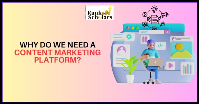 Why Do We Need A Content Marketing Platform? - Rank Scholars